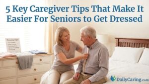 Top Caregiver Tips for Helping Seniors Get Dressed More Easily