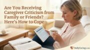 Dealing with Caregiver Criticism? Here's How to Cope