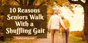 10 Reasons Seniors Walk With a Shuffling Gait – DailyCaring